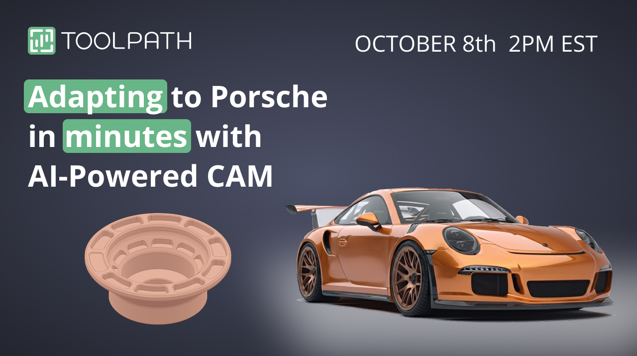 Adapting to Porsche in Minutes with AI-Powered CAM - Live Machining Webinar